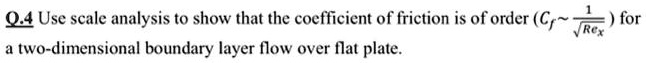 SOLVED: Use scale analysis to show that the coefficient of friction is of order C, for two ...