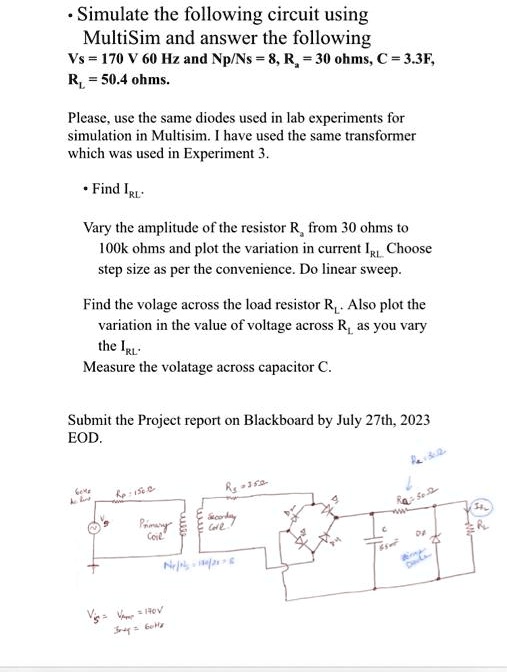 Simulate the following circuit using MultiSim and answer the following Vs = 170 V 60 Hz and Np ...