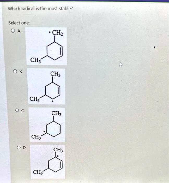 SOLVED: Which radical is the most stable? Select one: A. CH3 B. CH3 C ...