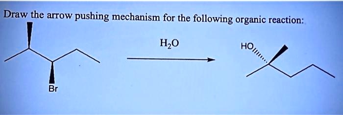Draw the arrow pushing mechanism for the following organic reaction: