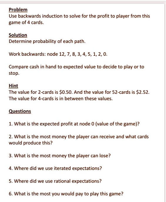 problem use backwards induction to solve for the profit to player from this game of 4 cards ...