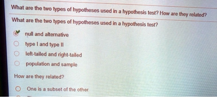 SOLVED: What are the two types of hypotheses used in a hypothesis test ...