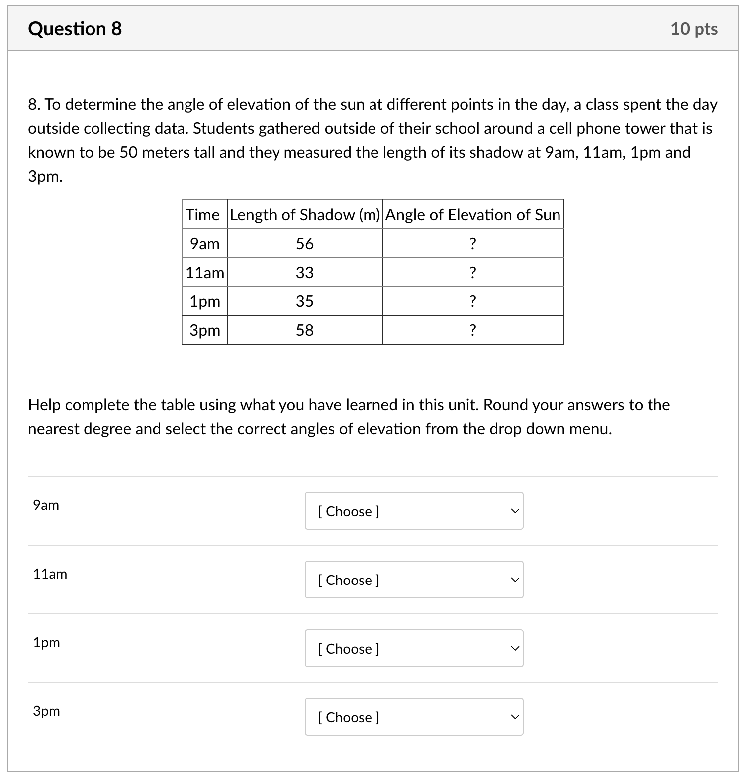 SOLVED: Question 8 10 pts 8. To determine the angle of elevation of the sun at different points ...