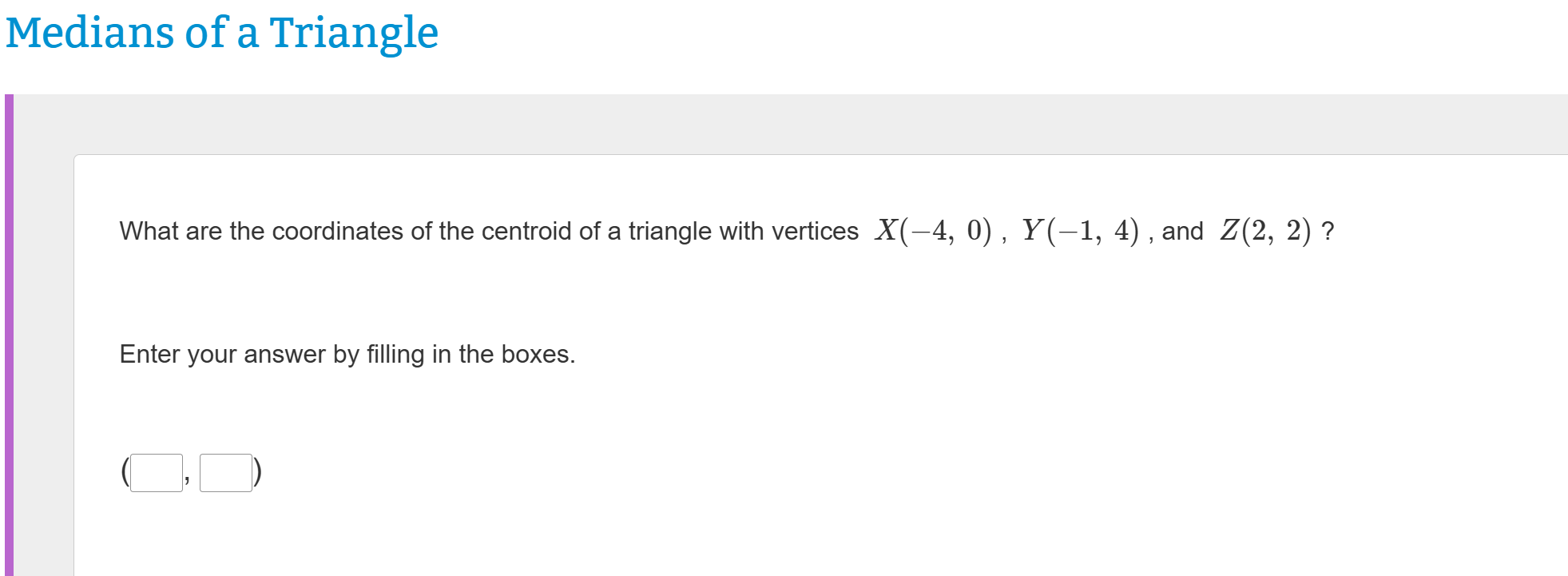 Medians of a Triangle What are the coordinates of the centroid of a ...