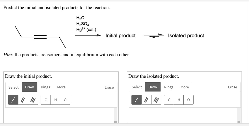 SOLVED: Text: Predict the initial and isolated products for the ...