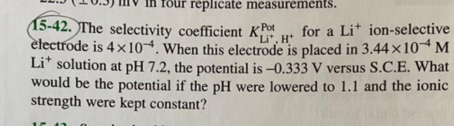 SOLVED: 15-42. The selectivity coefficient KLi^+, H^+^Pot for a Li^+ion ...