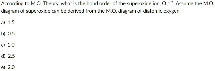 SOLVED:According to MO. Theory: what is the bond order of the ...