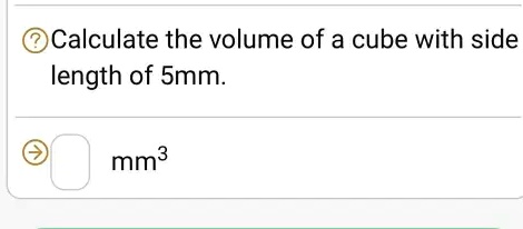 Calculate the volume of a cube with side length of 5mm.
