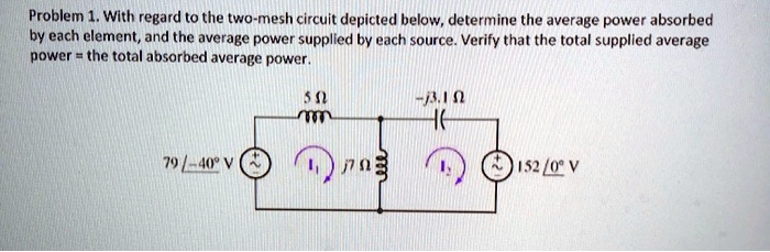 SOLVED: Problem 1. With regard to the two-mesh circuit depicted below, determine the average ...
