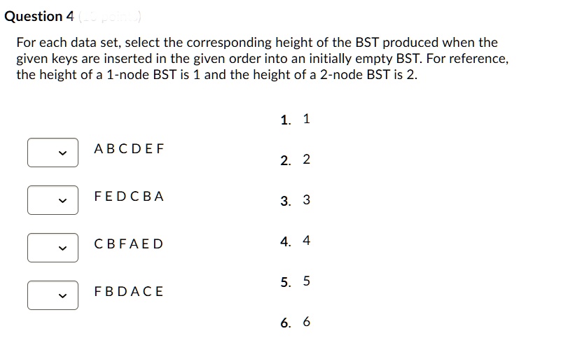 Solved For Each Data Set Select The Corresponding Height Of The Bst Produced When The Given