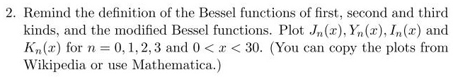 Remind the definition of the Bessel functions of the first, second, and ...