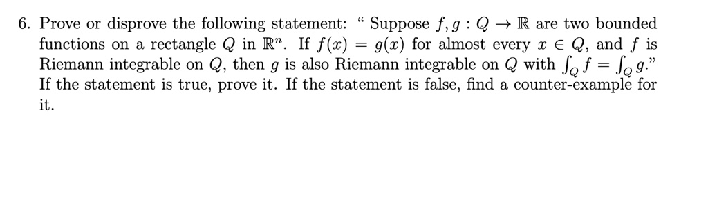 SOLVED: 6. Prove or disprove the following statement: " Suppose f,g : Q -> R are two bounded ...