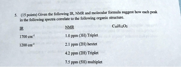 [GET ANSWER] 5. (15 points) Given the following IR, NMR and molecular ...