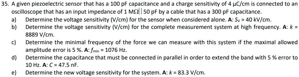 SOLVED: A given piezoelectric sensor that has a 100 pF capacitance and ...