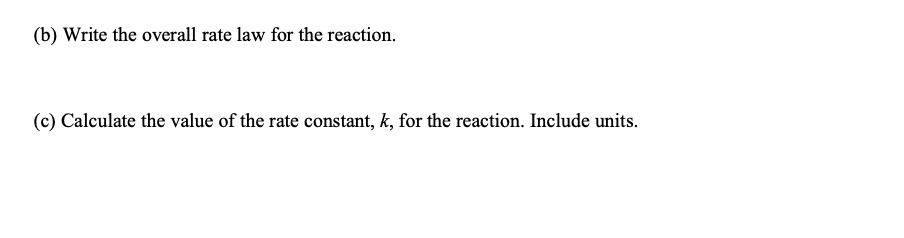 SOLVED: Write the overall rate law for the reaction Calculate the value ...