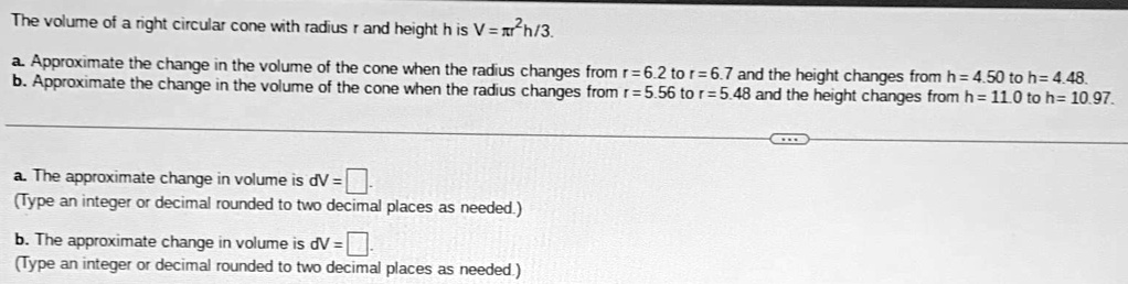 SOLVED: The volume of a right circular cone with radius r and height h is V=pi r^(2)(h)/(3). a ...