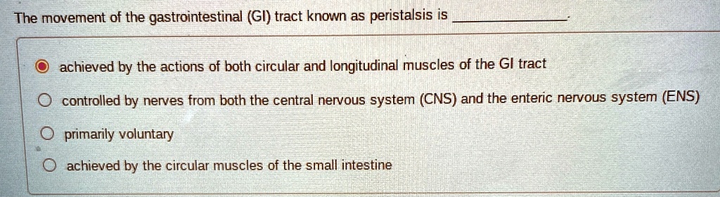 The movement of the gastrointestinal (GI) tract known as peristalsis is ...