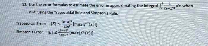 SOLVED: Use the error formulas to estimate the error in approximating the integral nz4, using ...