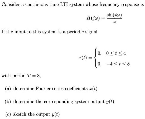 SOLVED: Consider a continuous-time LTI system whose frequency response is sin(4) H(jw) = If the ...
