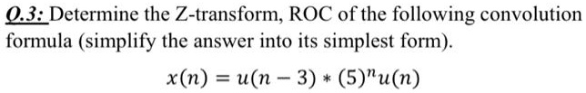SOLVED:@ 3:Determine the Z-transform; ROC ofthe following convolution ...