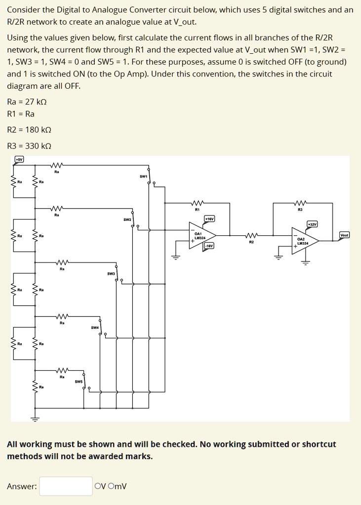SOLVED: Consider the Digital to Analogue Converter circuit below,which uses 5 digital switches ...