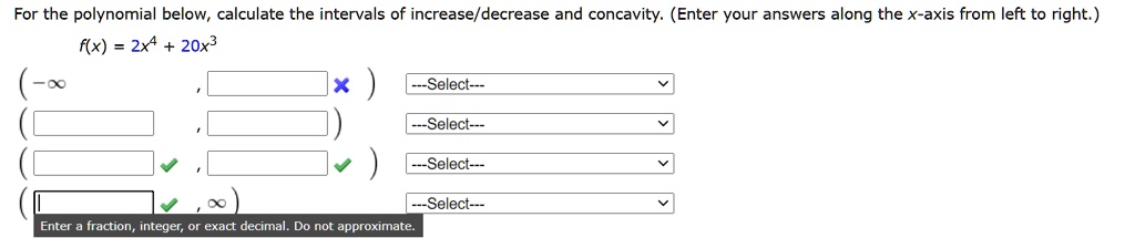 SOLVED: For the polynomial below, calculate the intervals of increase/decrease and concavity ...