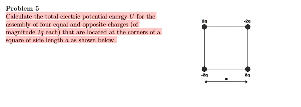 SOLVED: Problem 5 Calculate the total electric potential energy U for ...