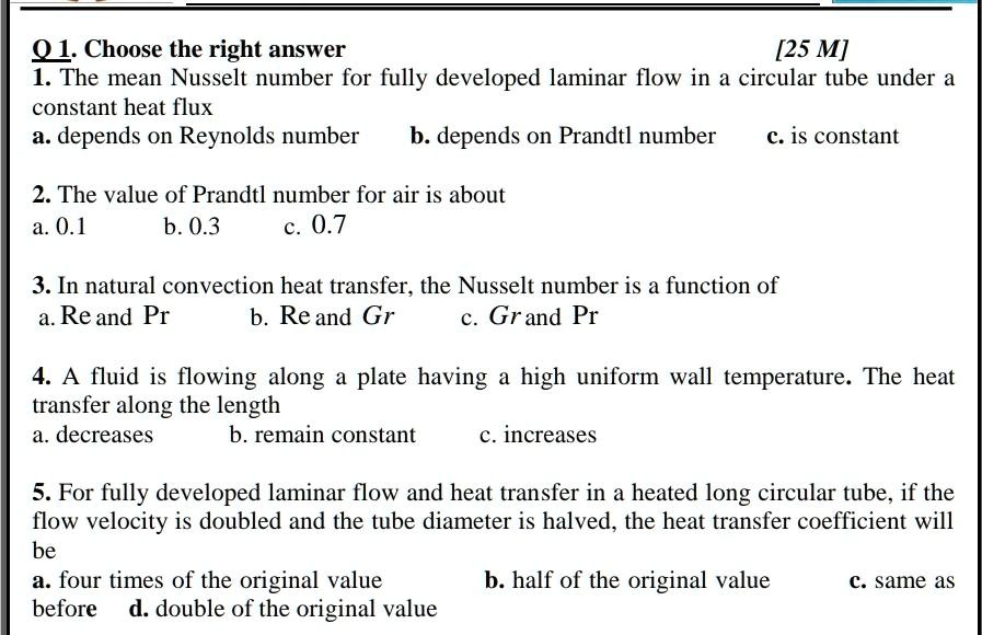 SOLVED: Q1. Choose the right answer [25M] 1. The mean Nusselt number for fully developed laminar ...