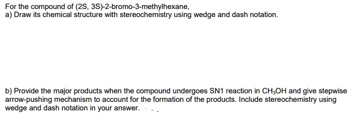 For the compound of (2S, 3S)-2-bromo-3-methylhexane, a) Draw its ...