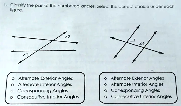 SOLVED: Classify the pair , of the numbered angles. Select the correct choice under each figure ...