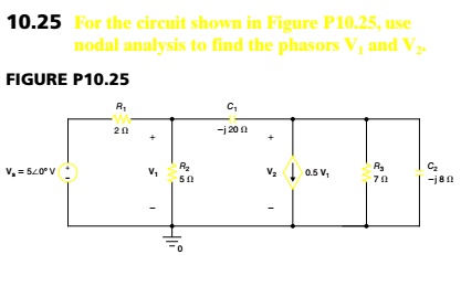 for the circuit shown in figure p1025 use nodal analysis to find the phasors v1 and v2 1025 for ...