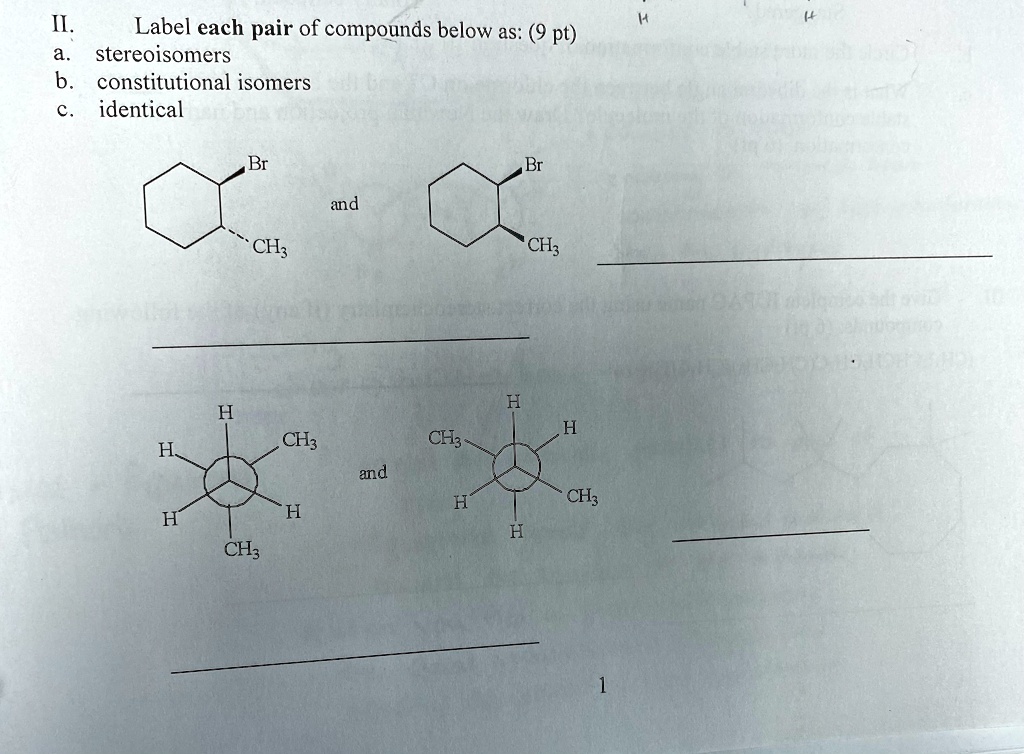VIDEO solution: 11. Label each pair of compounds below as: (9 pt) a. stereoisomers b ...