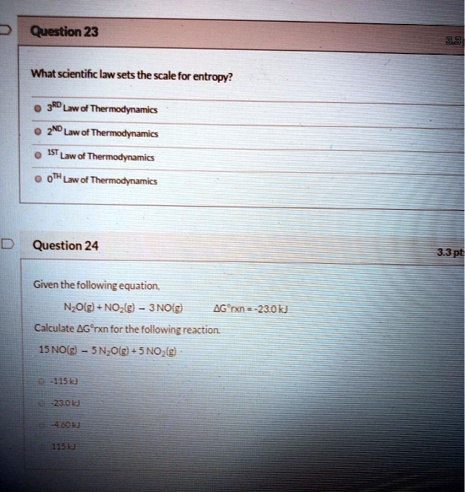 SOLVED: Question 23 What scientific law sets the scale for entropy? 3R0 Law ot Thermodynamics ...