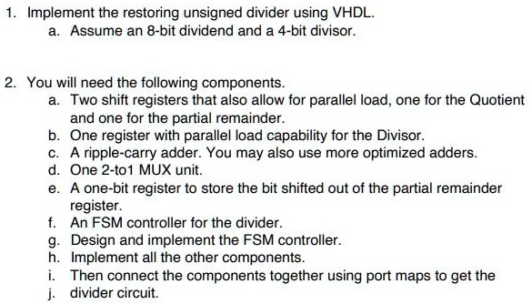 Solved Implement The Restoring Unsigned Divider Using Vhdl Assume An 8 Bit Dividend And A 4