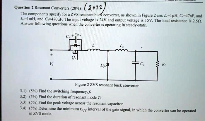 SOLVED: Question 2: Resonant Converters (20%22) The components specified for a ZVS resonant buck ...