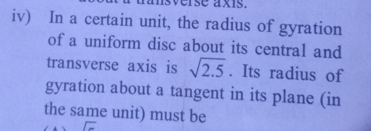 iv in a certain unit the radius of gyration of a uniform disc about its ...