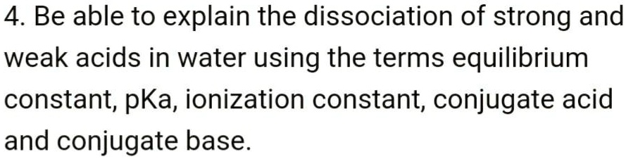 SOLVED: 4. Be able to explain the dissociation of strong and weak acids ...