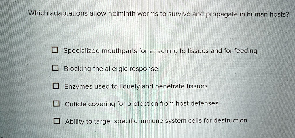 Which adaptations allow helminth worms to survive and propagate in ...