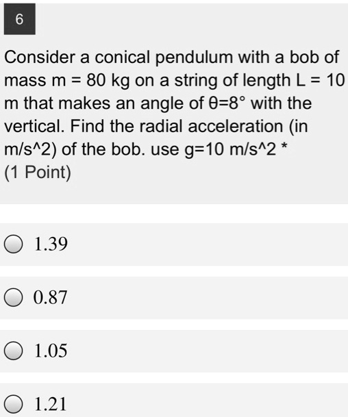 SOLVED: Consider a conical pendulum with a bob of mass m 80 kg on a ... SOLVED: Consider a conical pendulum with a bob of mass m 80 kg on a ...