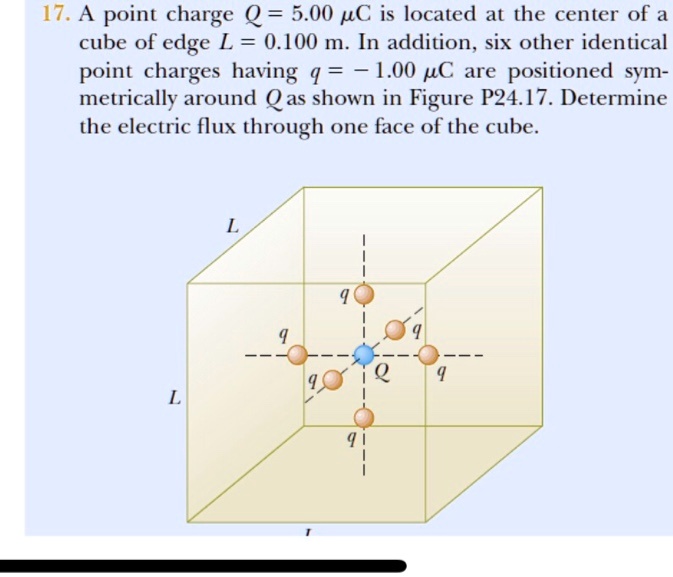 [GET ANSWER] 17a point charge q 500 pc is located at the center of a cube of edge l 0100 m in ...