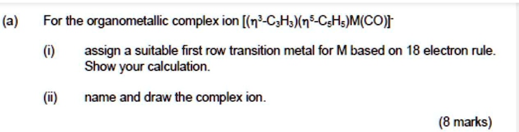 SOLVED: For the organometallic complex ion [(n*-C HsJns-C:HsJMCOJ], assign a suitable first-row ...