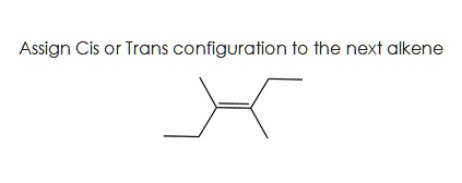 SOLVED: Assign Cis or Trans configuration to the next alkene