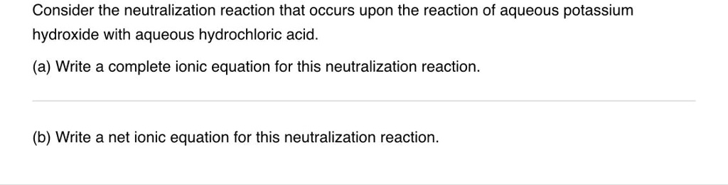 SOLVED: Consider the neutralization reaction that occurs upon the ...