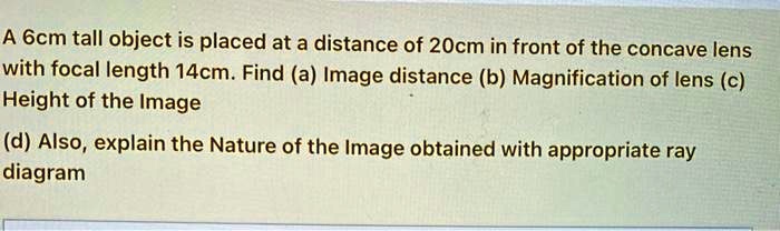SOLVED:A 6cm tall object is placed ata distance of 2Ocm in front of the ...