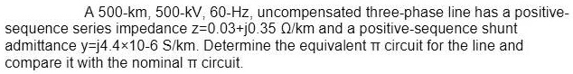 SOLVED: A 500-km, 500-kV, 60-Hz, uncompensated three-phase line has a ...