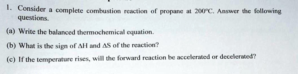 SOLVED: Consider complete combustion reaction of propane at 200"C ...