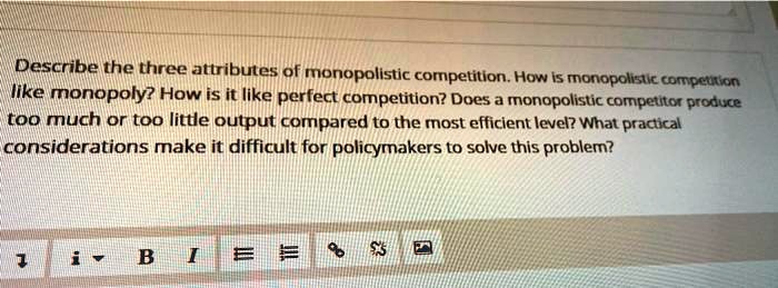 Describe the three attributes of monopolistic competition. How is ...