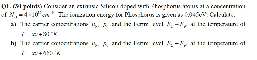 Consider an extrinsic Silicon doped with Phosphorus atoms at a ...