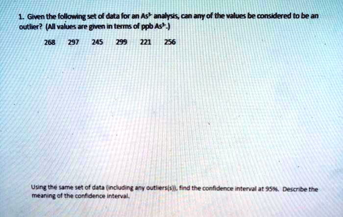 SOLVED: Given the following set of data for an analysis, can any of the values be considered to ...