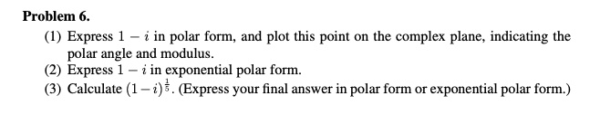 SOLVED: Problem 6. Express in polar form; and plot this point on the ...